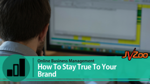 HOW TO STAY TRUE TO YOUR BRAND - JVZoo Blog