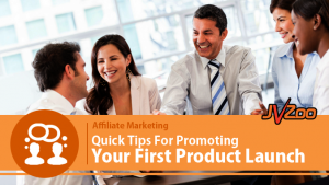 Quick Tips For Promoting Your First Product Launch - JVZoo Blog