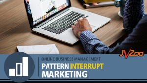 Pattern Interrupt Marketing In Videos - JVZoo Blog