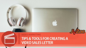 TIPS & TOOLS FOR CREATING A VIDEO SALES LETTER - JVZoo Blog